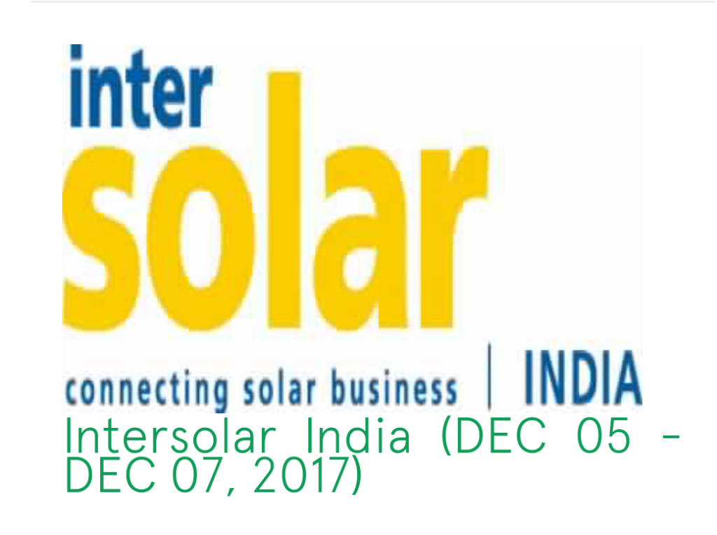 Intersolar India, the Three Day Flagship Solar Industry Conference and ...